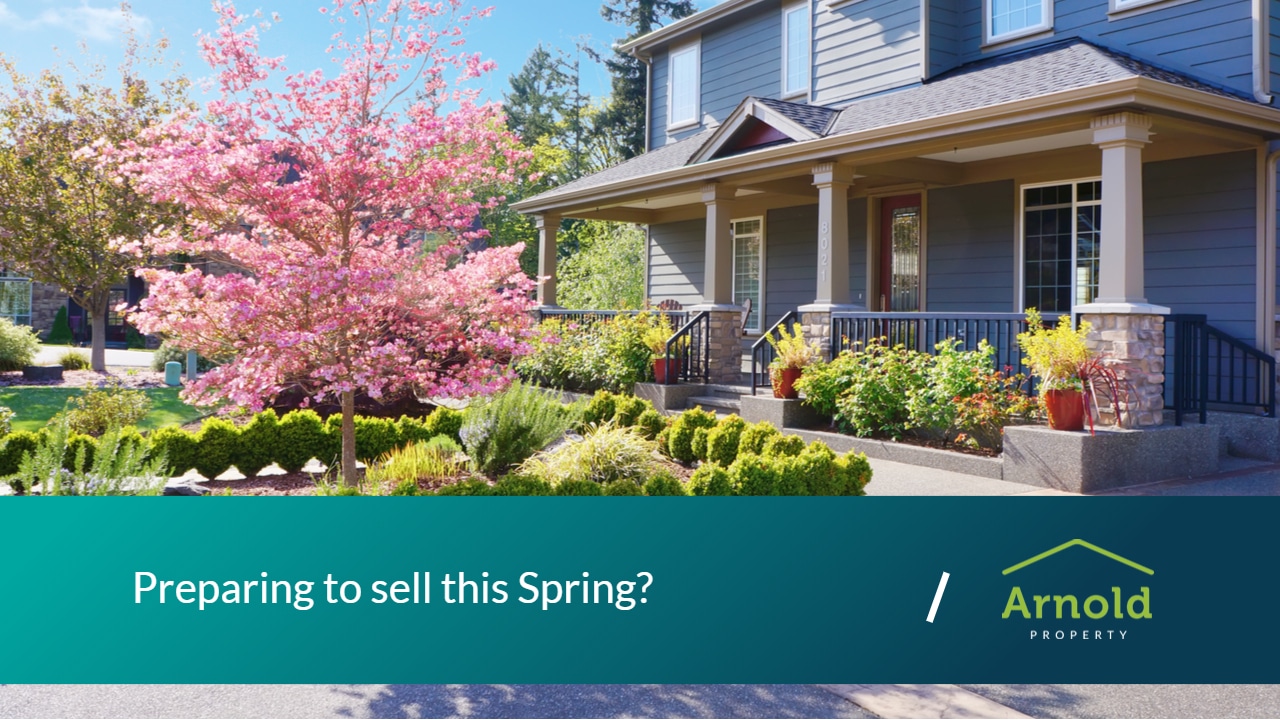 Preparing to sell this Spring? | Arnold Property Preparing to sell this Spring? | Arnold Property